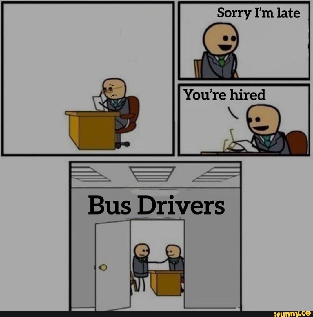 Late Bus Drivers - iFunny