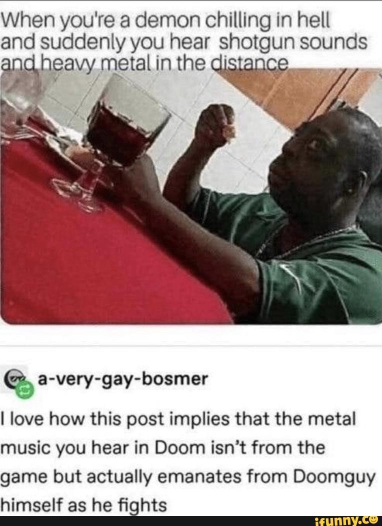 #doom #meme - When you're a demon chilling in hell and suddenly you ...