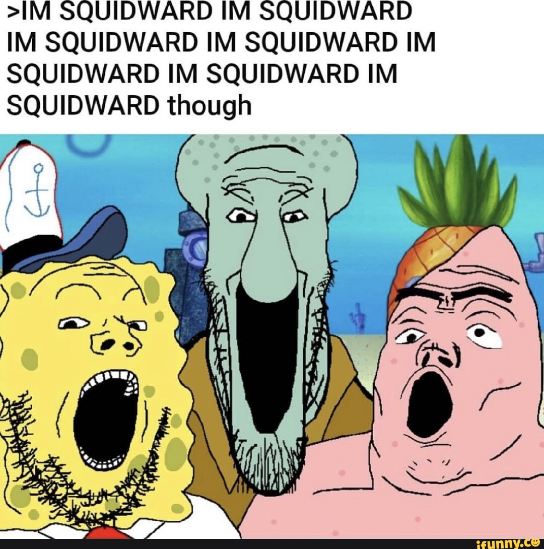 Im Squidward Im Squidward Im Squidward Im Squidward Im Squidward Im Squidward Im Squidward