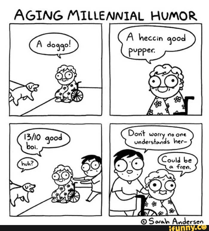 Understands hee- Dovit worry ne one AGING MILLENNIAL HUMOR Soral ...