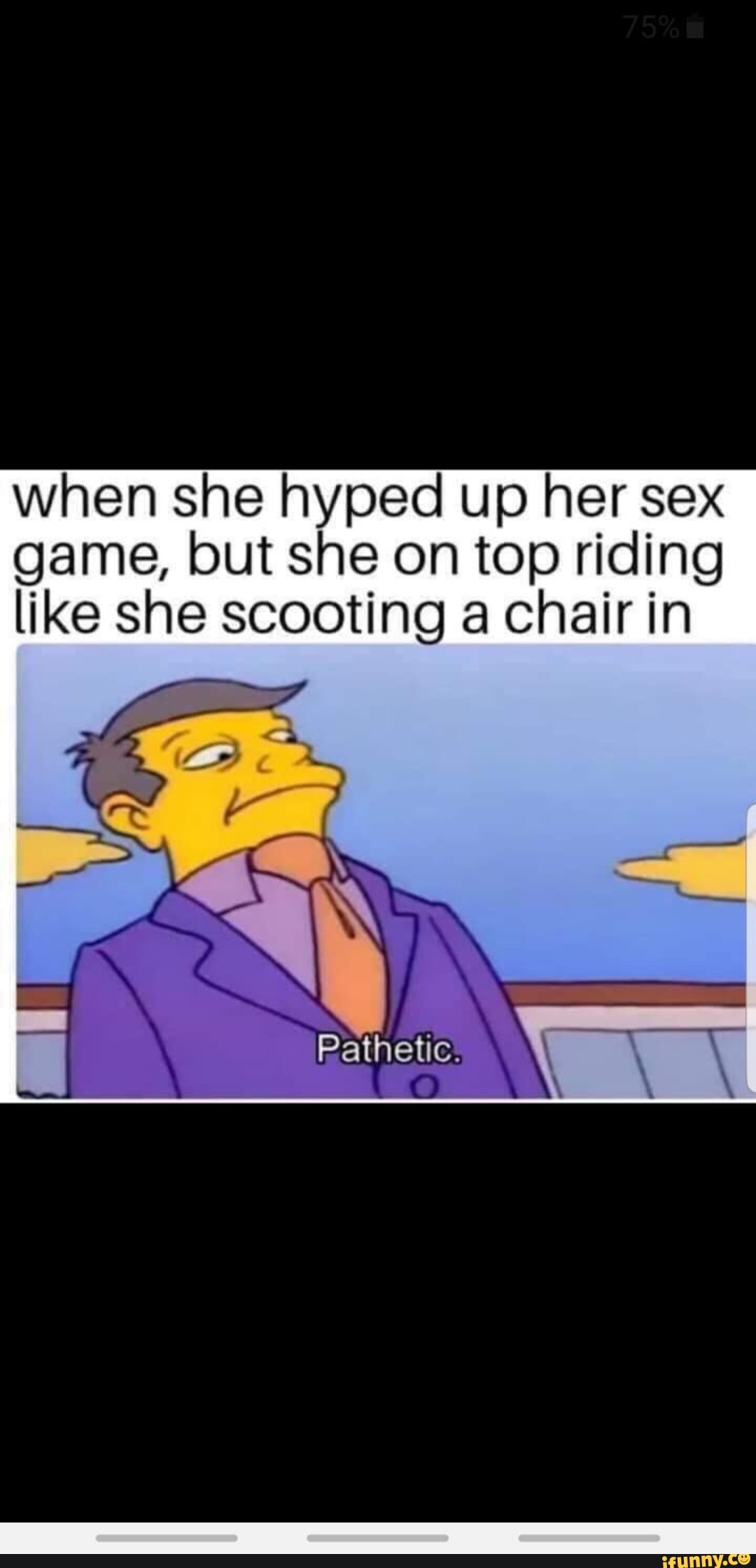 When she hyped up her sex game, but she on top riding like she scooting ...