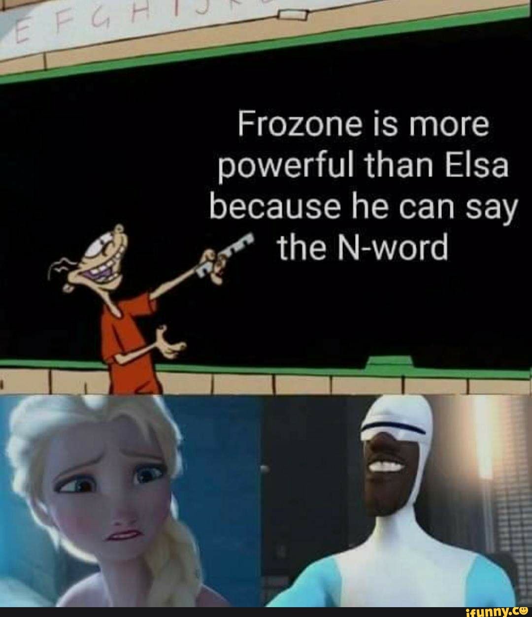 Frozone is more powerful than Elsa because he can say the N-word - iFunny