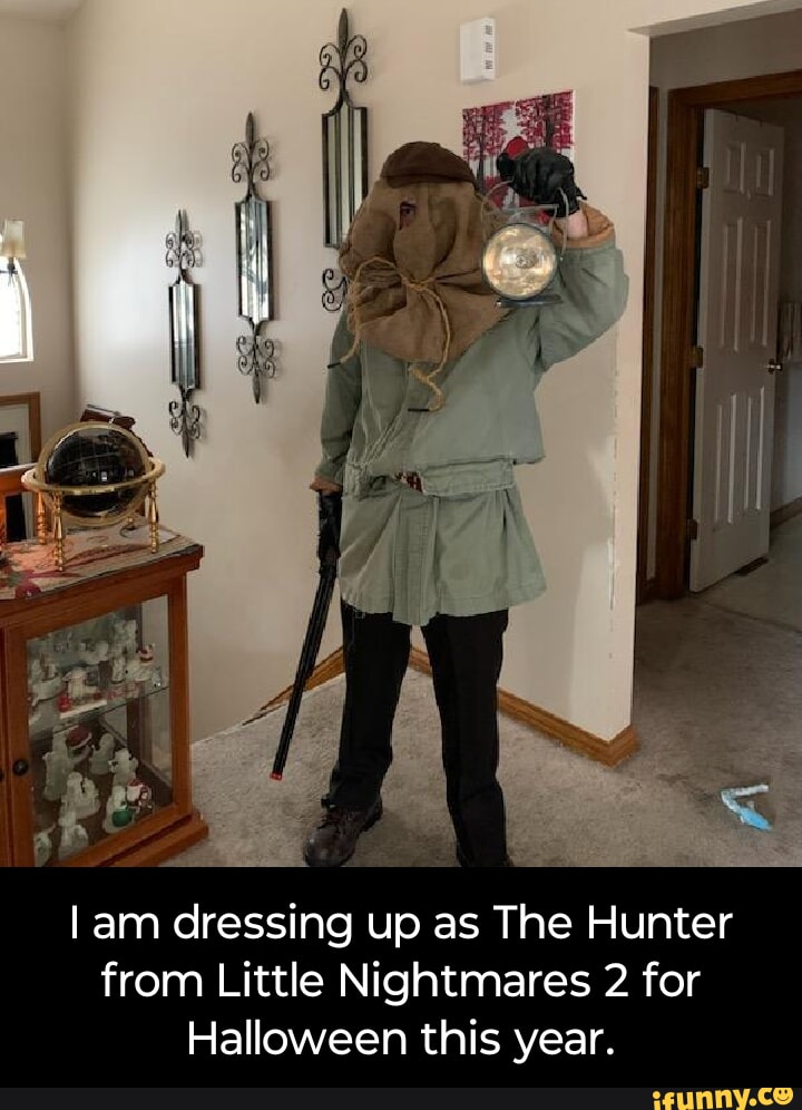 I am dressing up as The Hunter from Little Nightmares 2 for Halloween ...