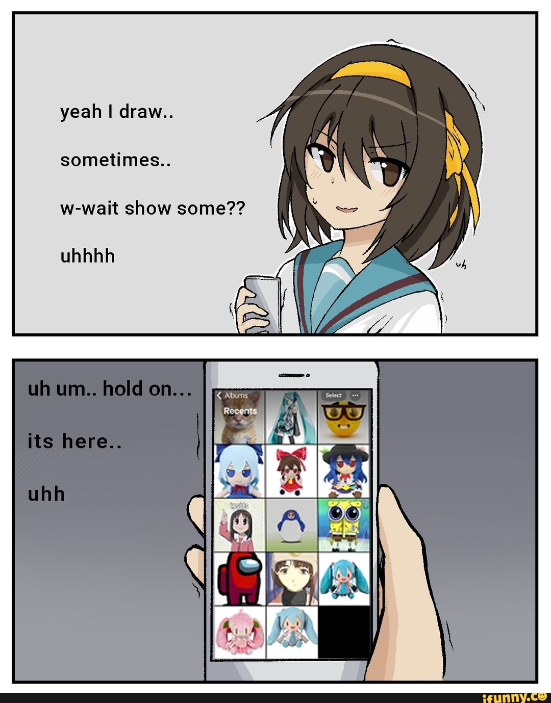 Yeah I draw... sometimes.. w-wait show some?? uhhhh um... on... I I its ...