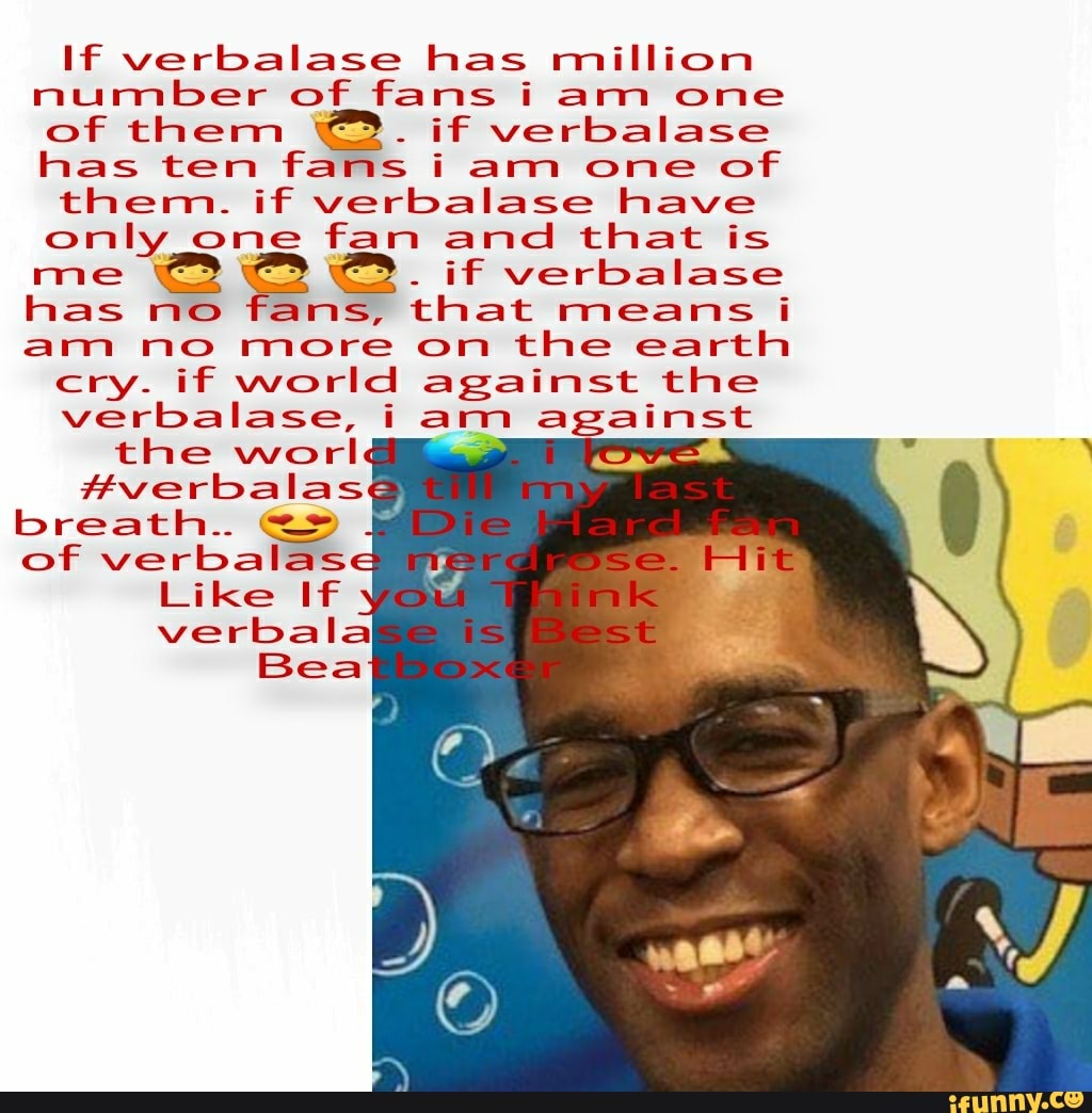 Verbalase memes. Best Collection of funny Verbalase pictures on iFunny