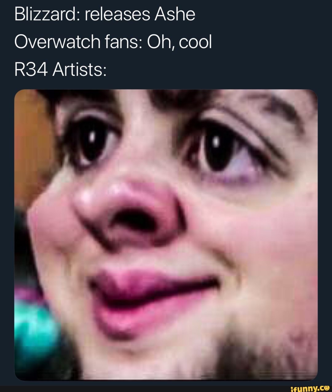 Blizzard: releases Ashe Overwatch fans: Oh, cool R34 Artists: - iFunny