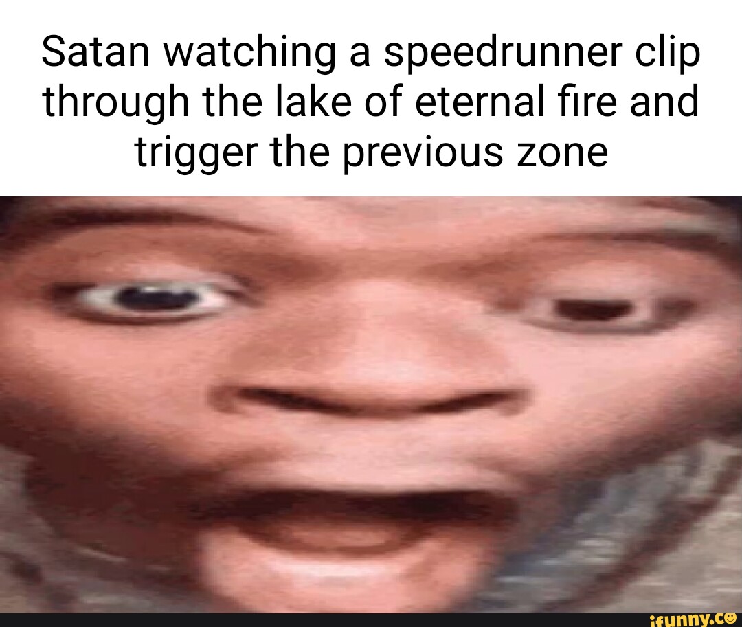 Speedrunner memes. Best Collection of funny Speedrunner pictures on iFunny
