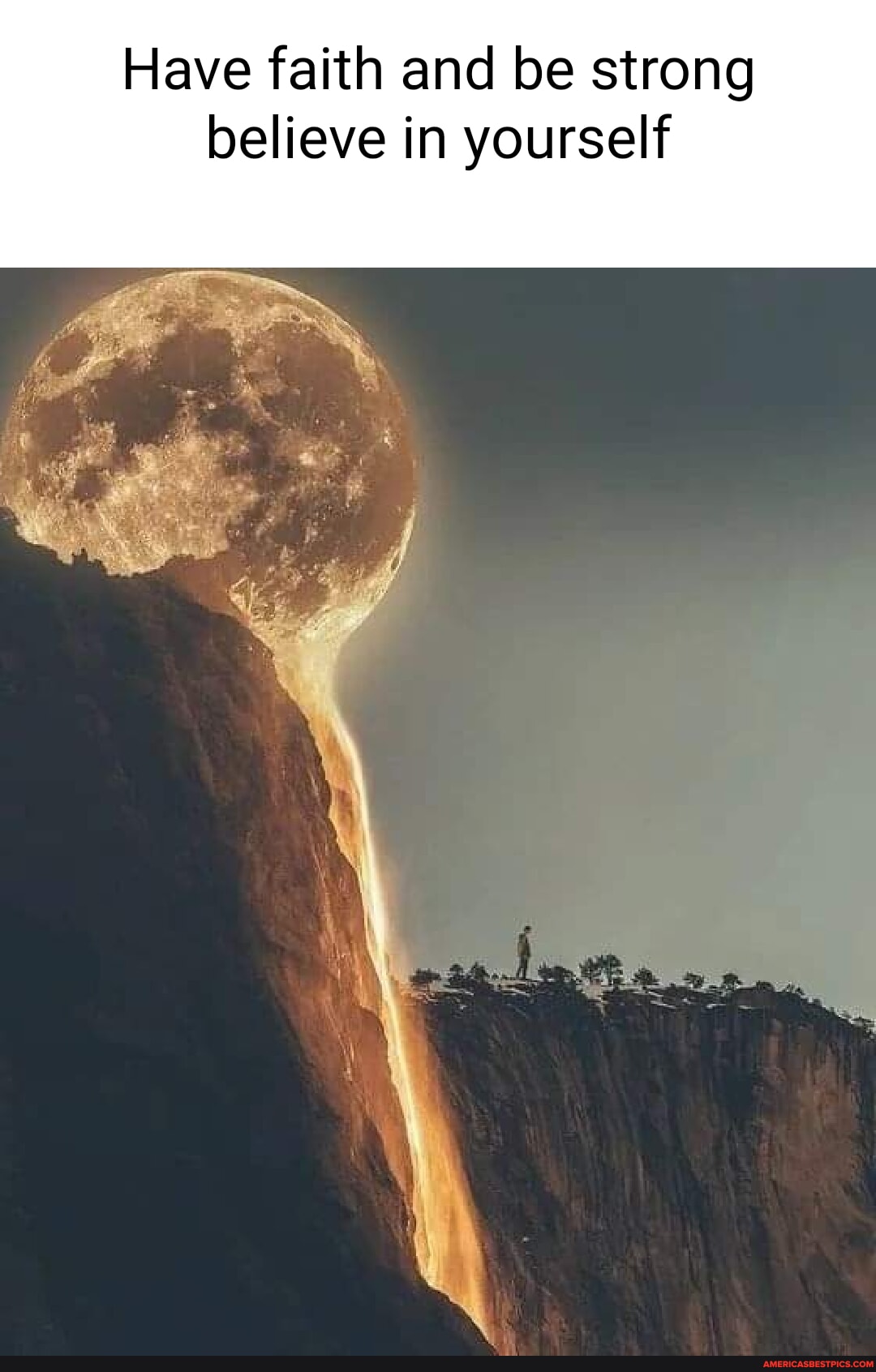 Have faith and be strong believe in yourself - America’s best pics and ...