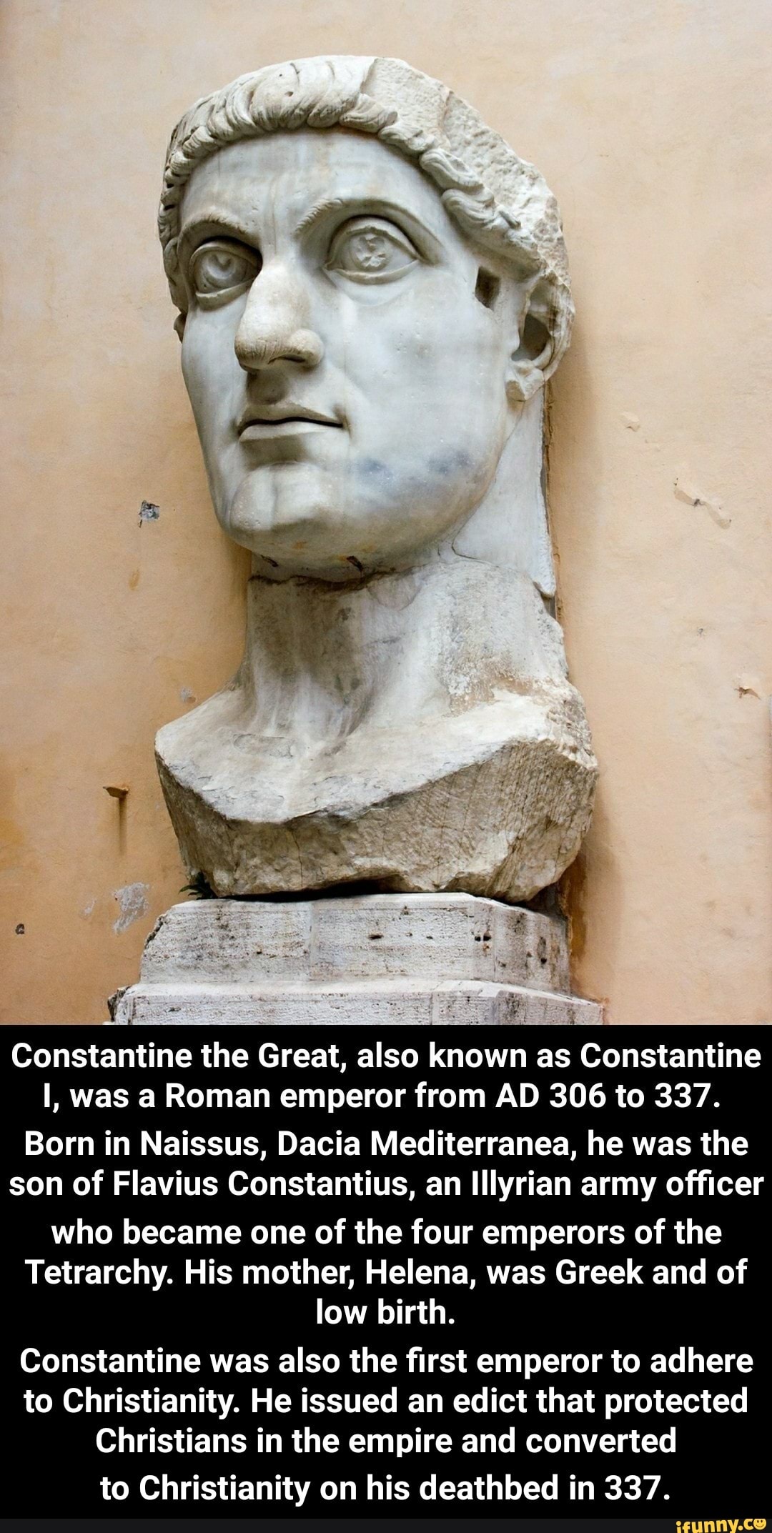 Constantine the Great, also known as Constantine was a Roman emperor ...
