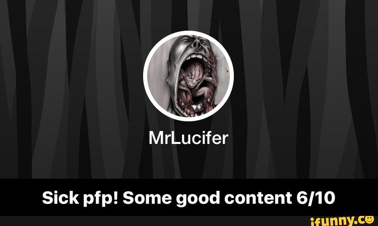 Sick pfp! Some good content 6/10 - Sick pfp! Some good content 6/10 - )