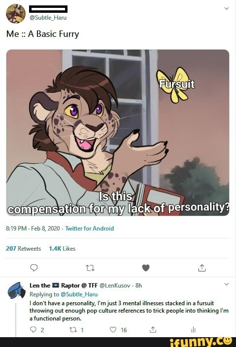 @Subtle Haru Me: Me Basic Furry Is this compensation for my lack of ...