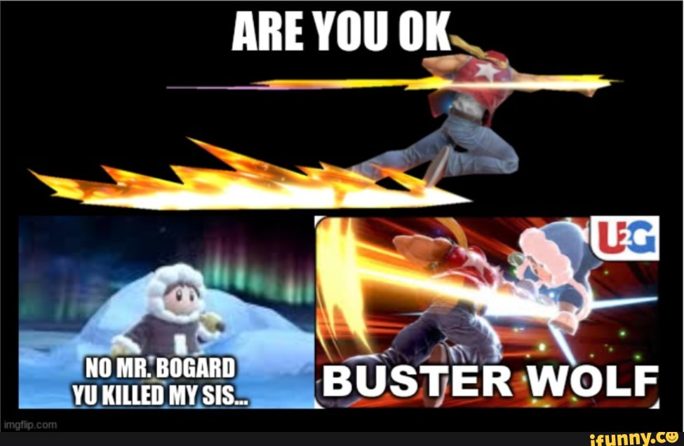 ARE YOU OK wauomss, .BUSTER WOLF - iFunny