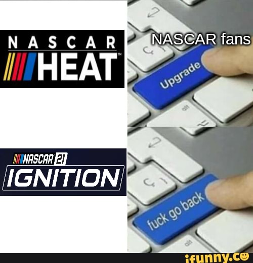 NASCAR fans NA WASCARED IGNITION I - iFunny