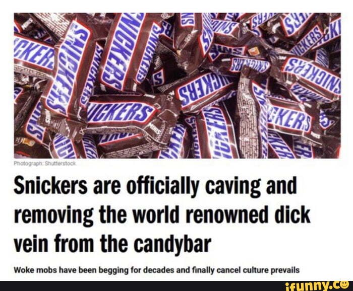 Snickers are officially caving and removing the world renowned dick ...