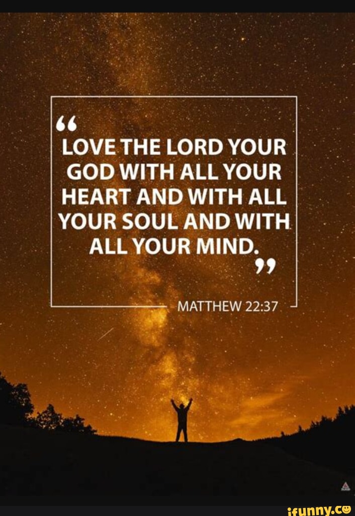 66 LOVE THE LORD YOUR GOD WITH ALL YOUR HEART AND WITH ALL YOUR SOUL ...