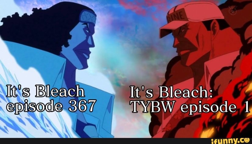 Bleach It's Bleach: episode 367 TYBW episode I - iFunny