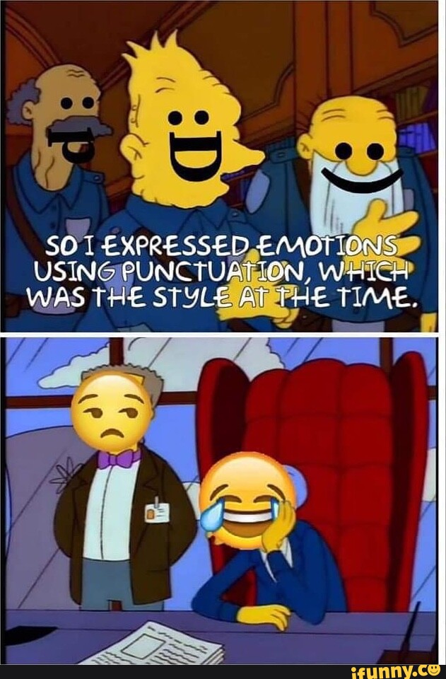 SOT EXPRESSED EMOTIONS USING PUNCTUATION, WHIC WAS THE STYLE AT THE ...