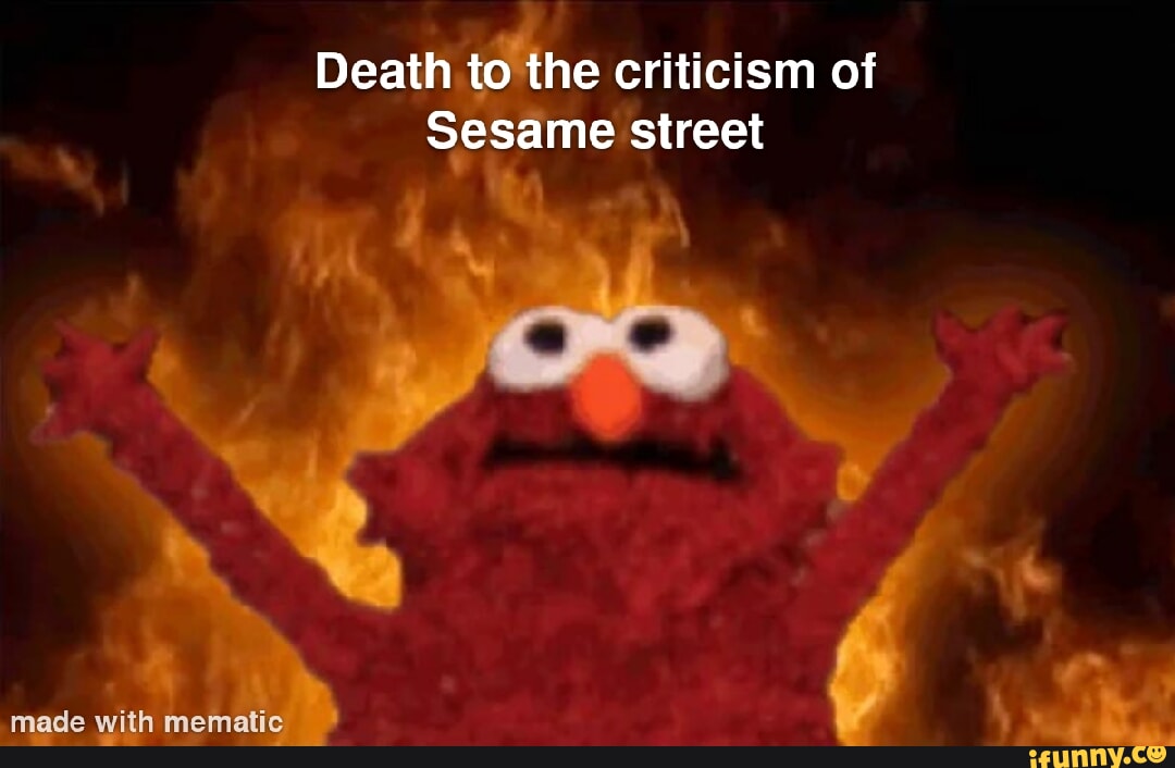 Death to the criticism of Sesame street made with mematie - iFunny