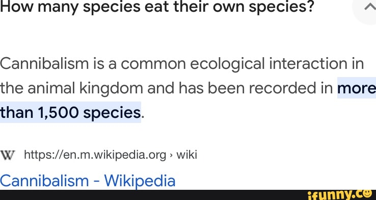 How many species eat their own species? Cannibalism is a common ...