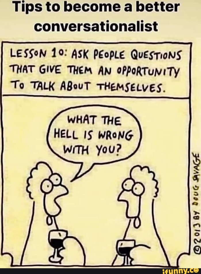 Conversationalist memes. Best Collection of funny Conversationalist ...