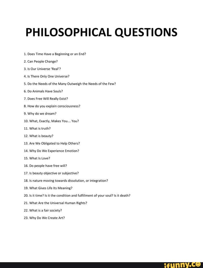 PHILOSOPHICAL QUESTIONS Does Time Have a Beginning or an End? 2. Can ...