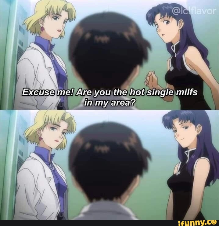 Excuse Me Are You The Hot Single Milfs Nmy Area Ifunny