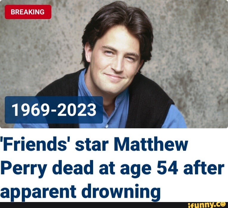 BREAKING 1969-2023 Friends' star Matthew Perry dead at age 54 after ...
