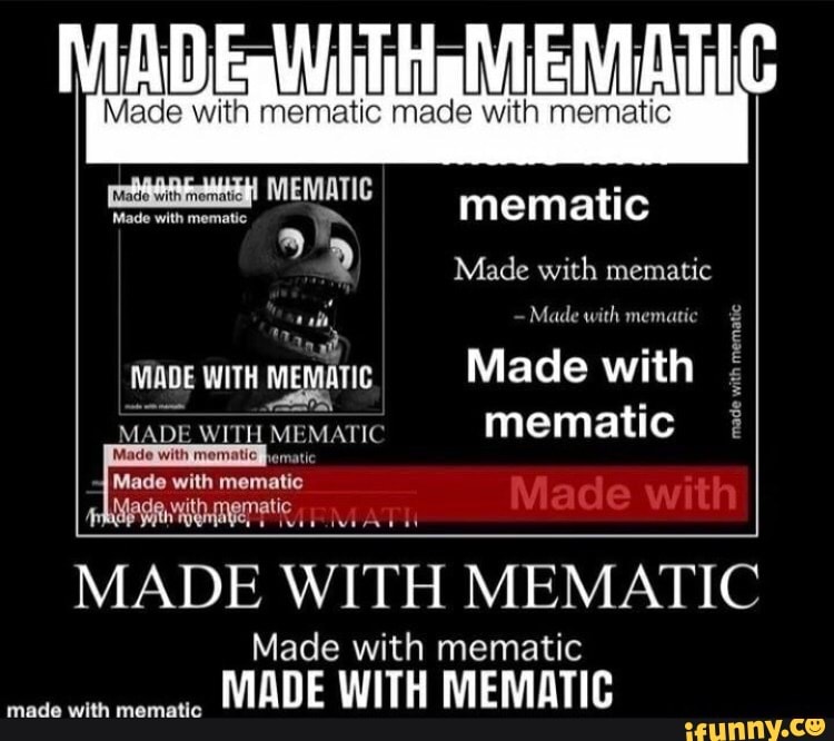 MADEWIHAMEMATC Made with mematic made with mematic Made with mematic ...
