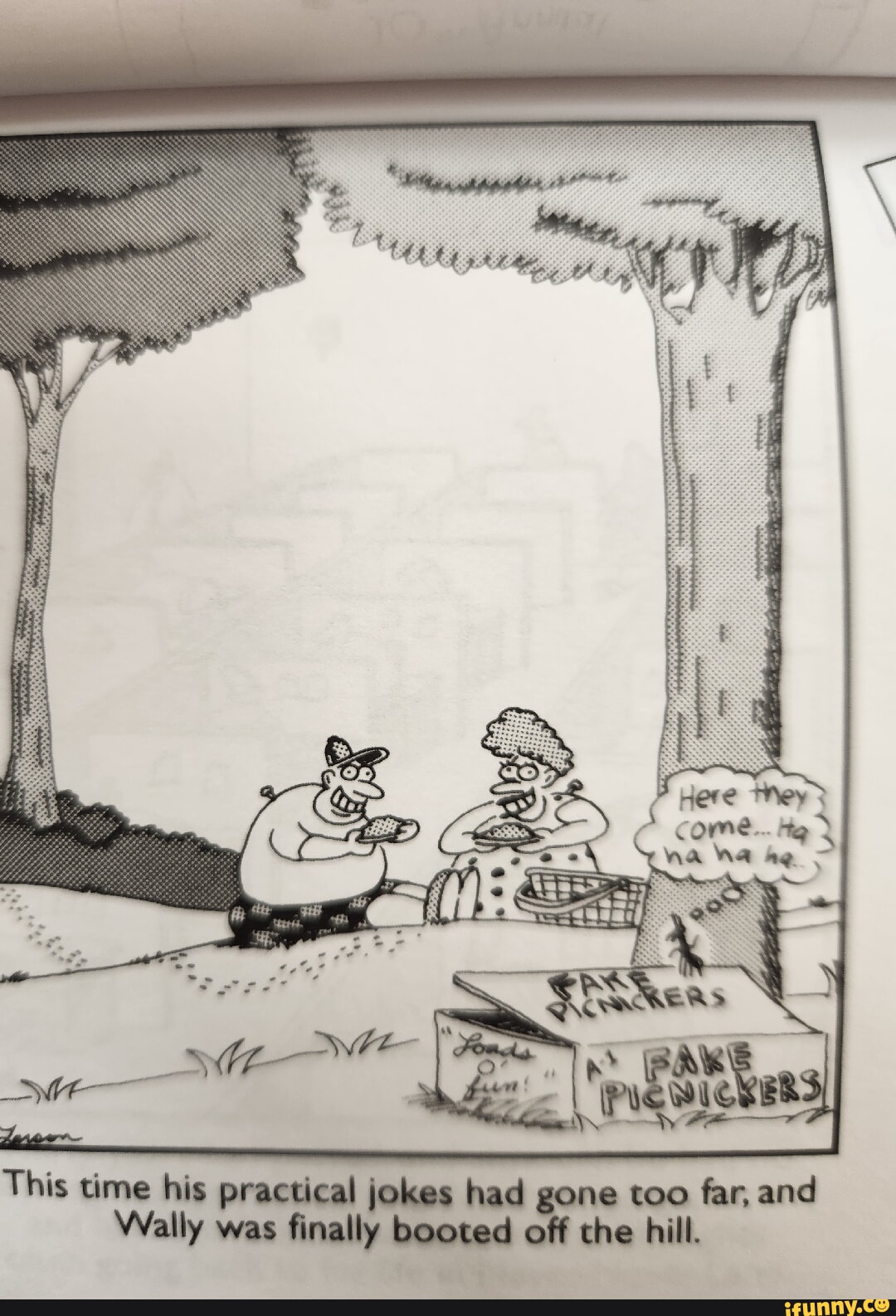 This time his practical jokes had gone too far, and Wally was finally ...