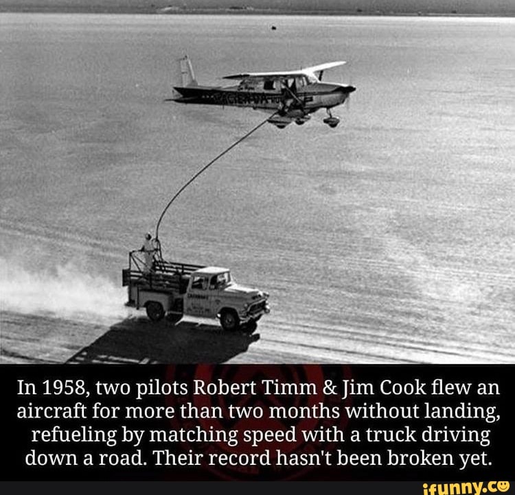In 1958, two pilots Robert Timm & Jim Cook flew an aircraft for more ...
