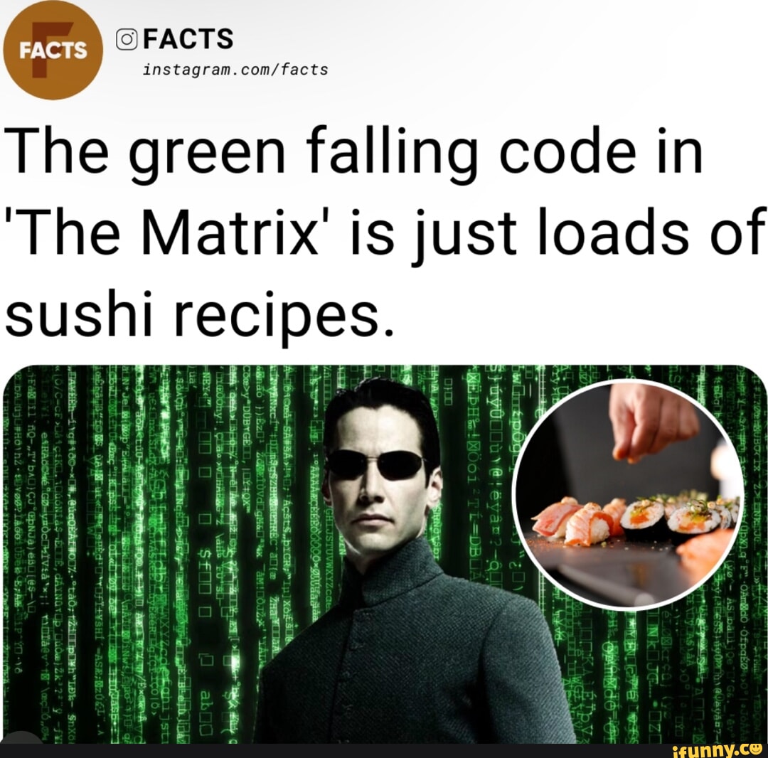Instagram. FACTS FACTS In The green falling code 'The Matrix' is just ...