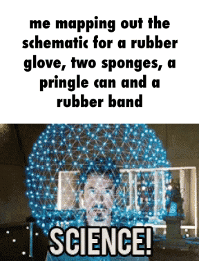 Me mapping out the schematic for a rubber glove, two sponges, a pringle ...