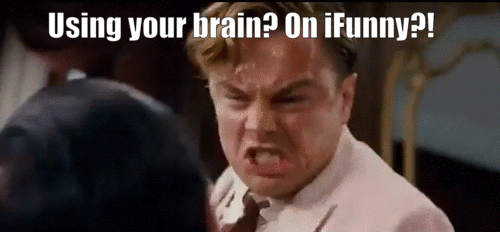 Using your brain? On iFunny?! - iFunny