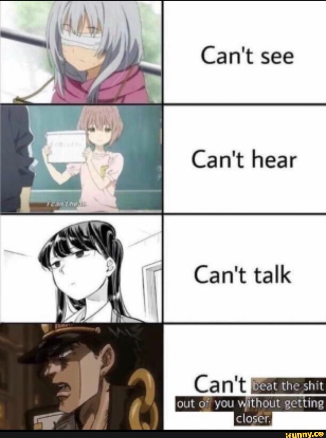 Can't see Can't hear Can't talk Can't beat the shit out OF you without ...