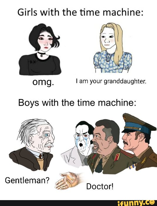 Girls with the time machine: Boys with the time machine: lam your ...