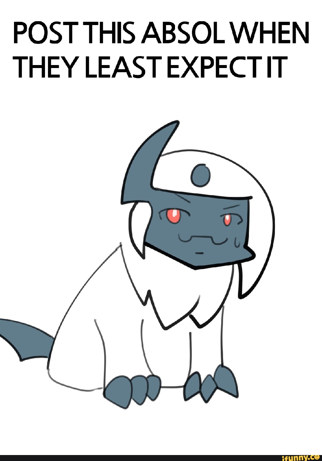 POST THIS ABSOL WHEN THEY LEAST EXPECT IT - iFunny