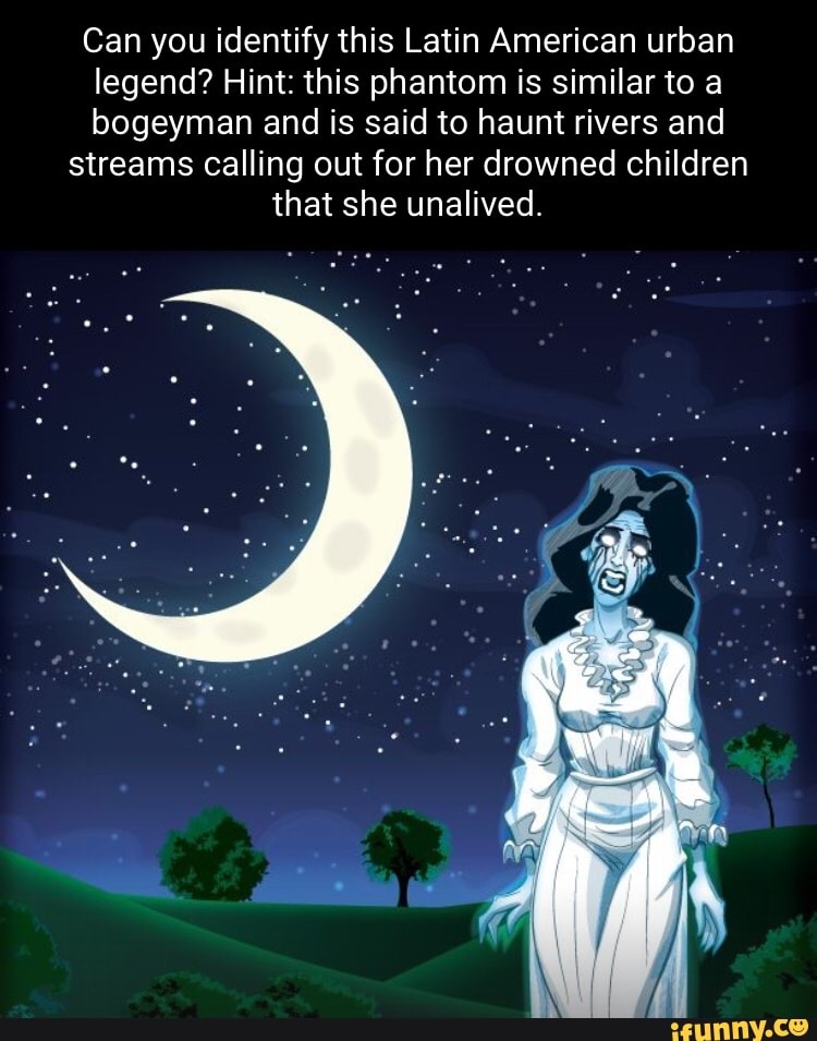Can you identify this Latin American urban legend? Hint: this phantom ...