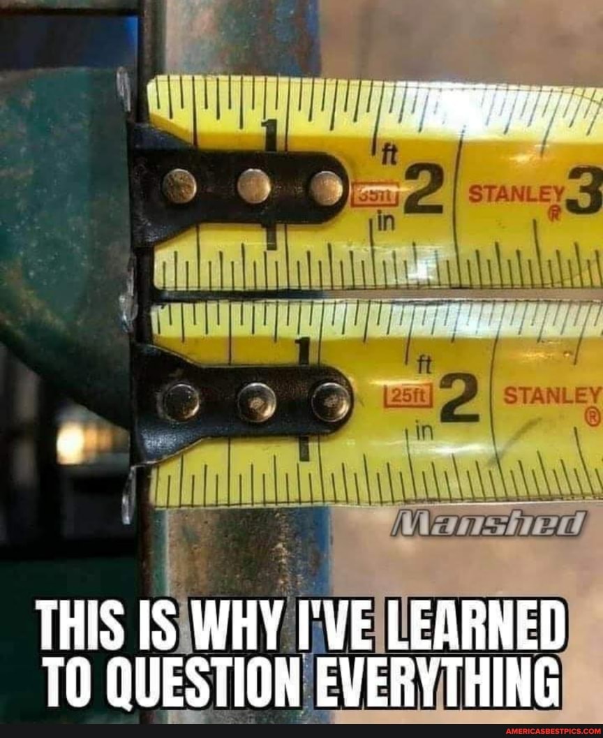 THIS IS WHY 'VE LEARNED TO QUESTION EVERYTHING - America’s best pics ...