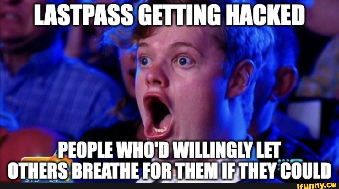 Lastpass memes. Best Collection of funny Lastpass pictures on iFunny