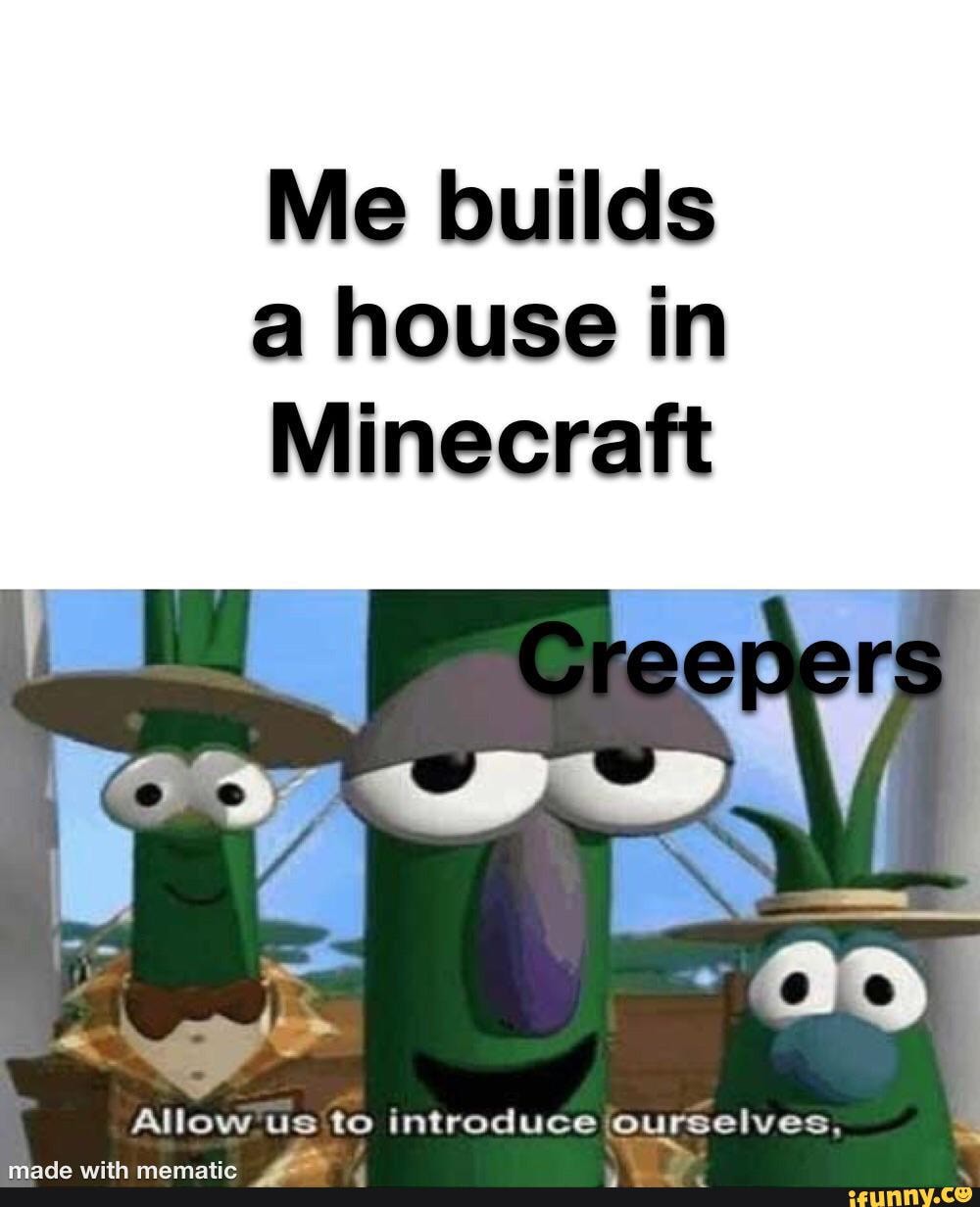 Me builds a house in Minecraft - iFunny