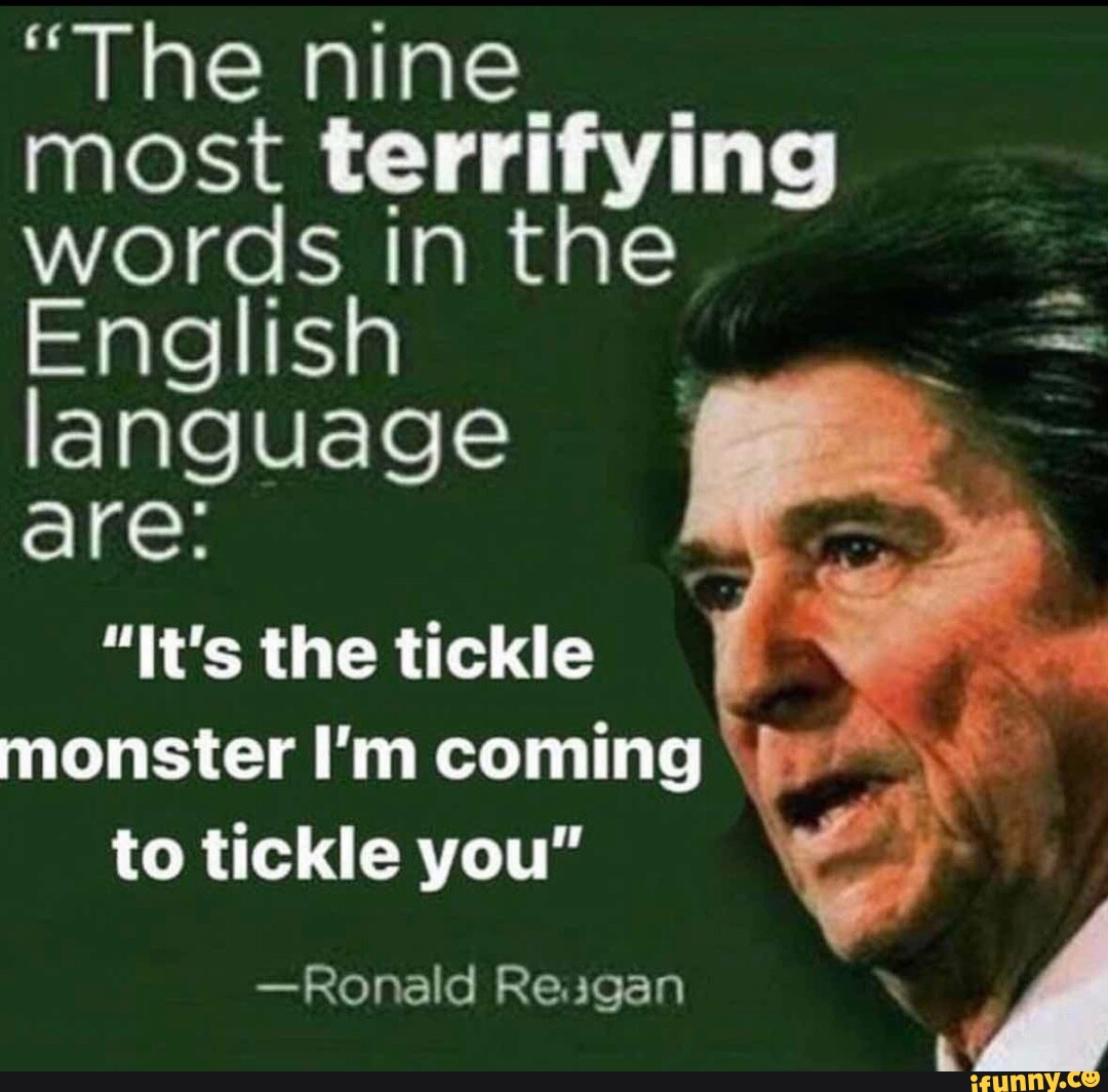 "The nine most terrifying words in the English I = language are: "It's ...