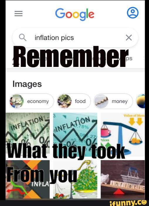 Google inflation pics Images & economy & food money took - iFunny