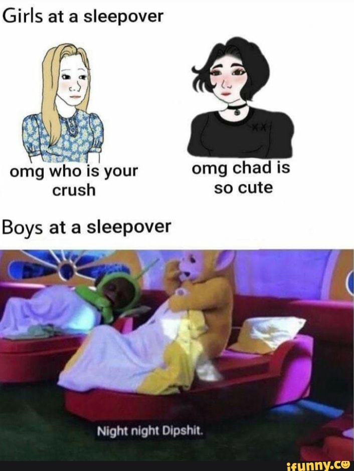 Girls at a sleepover omg who is your omg chad is crush so cute Boys at ...