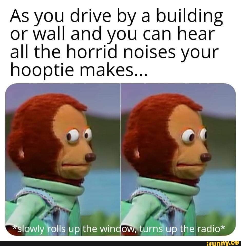 Hooptie memes. Best Collection of funny Hooptie pictures on iFunny