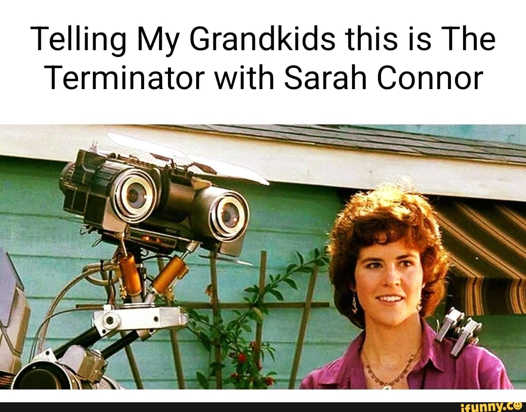 Telling My Grandkids this is The Terminator with Sarah Connor - )