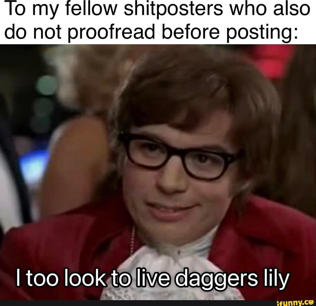 Proofread memes. Best Collection of funny Proofread pictures on iFunny