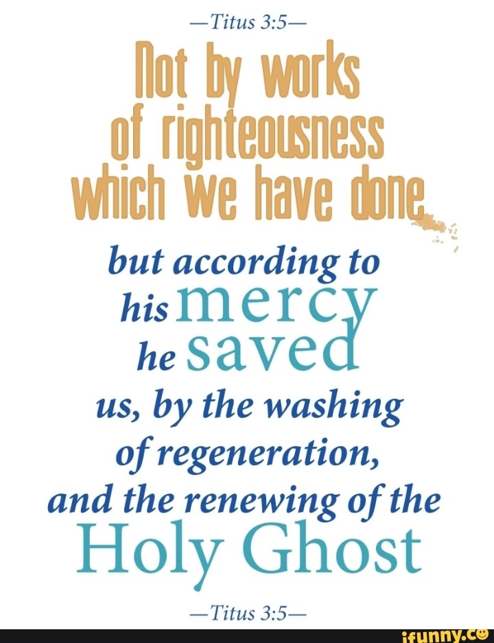 -Titus lot by works of righteousness which We have done_ but according ...