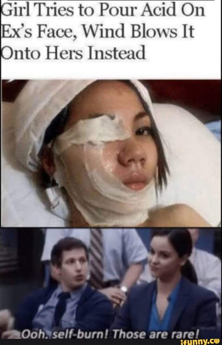 Irl Tries to Pour Acid On x's Face, Wind Blows It Onto Hers Instead ...