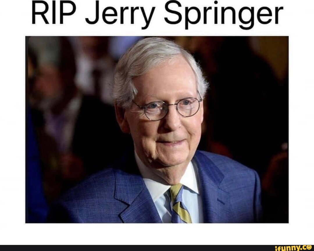 RIP Jerry Springer - iFunny
