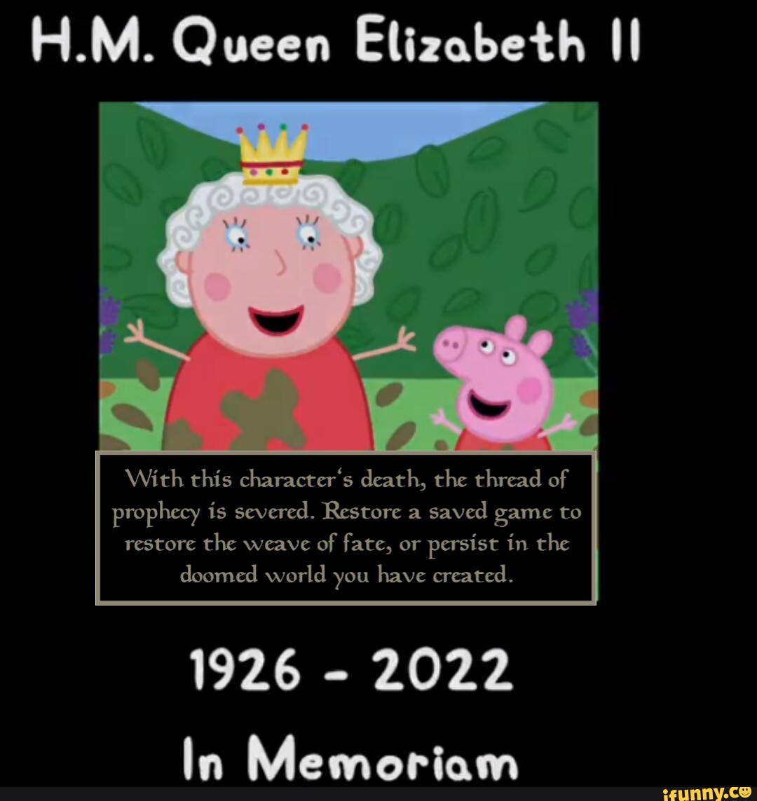 H.M. Queen Elizabeth II With this character's death, the thread of ...